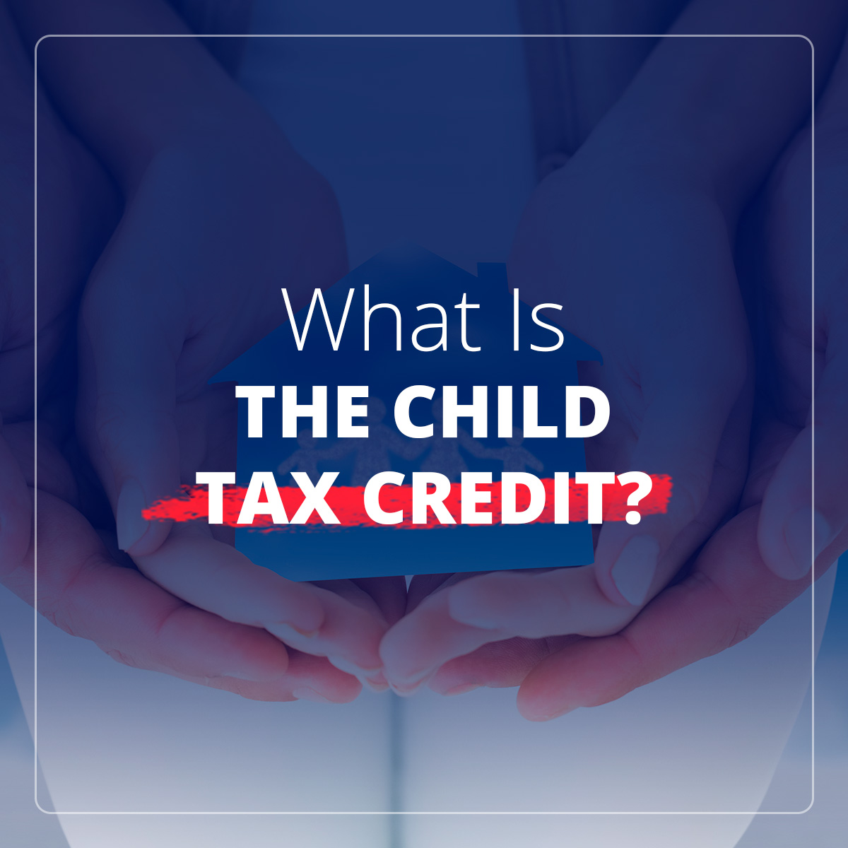 What Is the Child Tax Credit?
